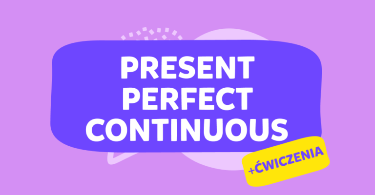 Czas Present Perfect Continuous | Kompletny przewodnik